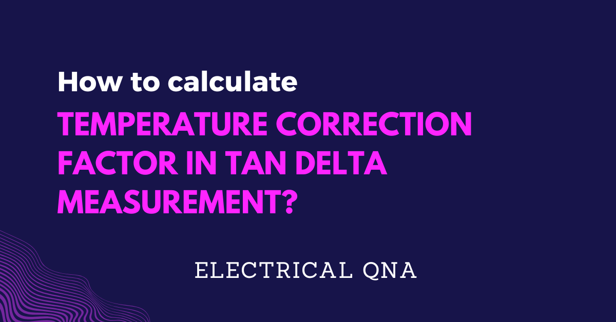 How to calculate Temperature Correction Factor for Tan Delta ...